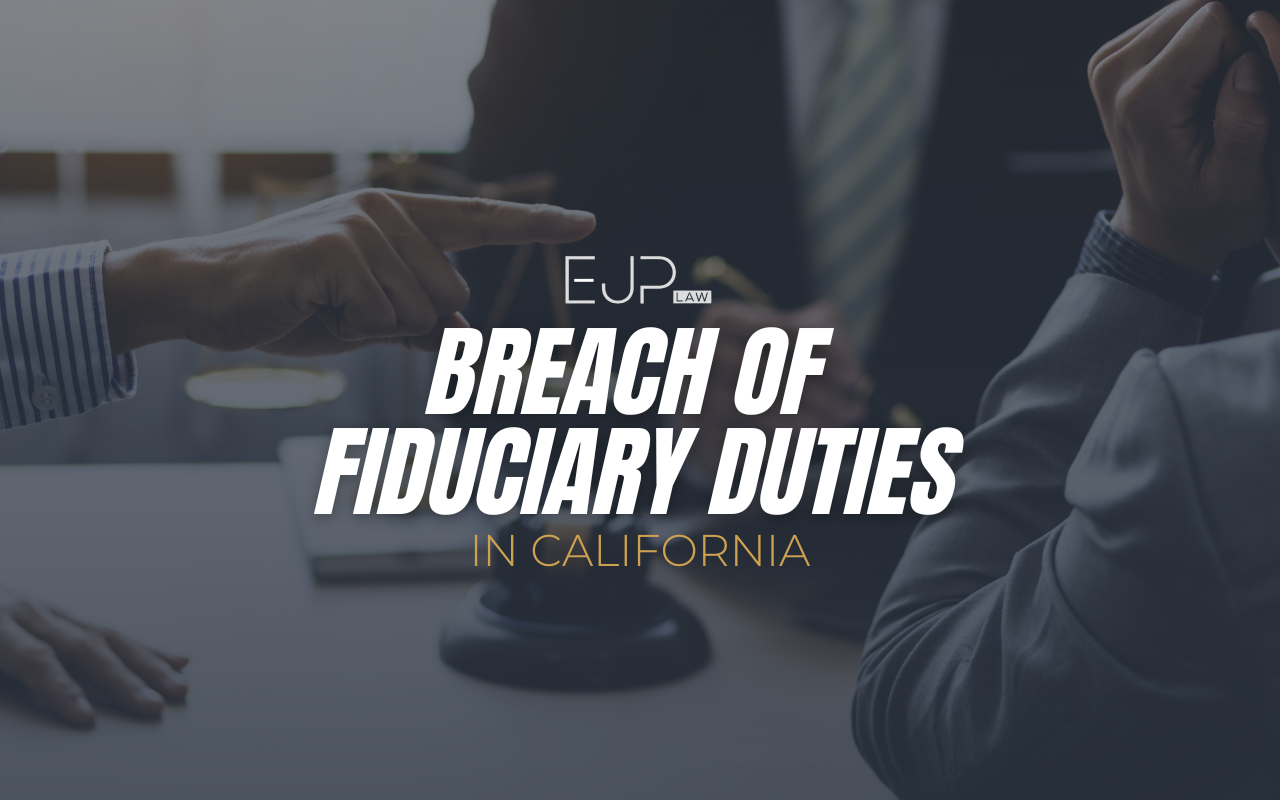 Breach of Fiduciary Duties in California | EJP Law, P.C.