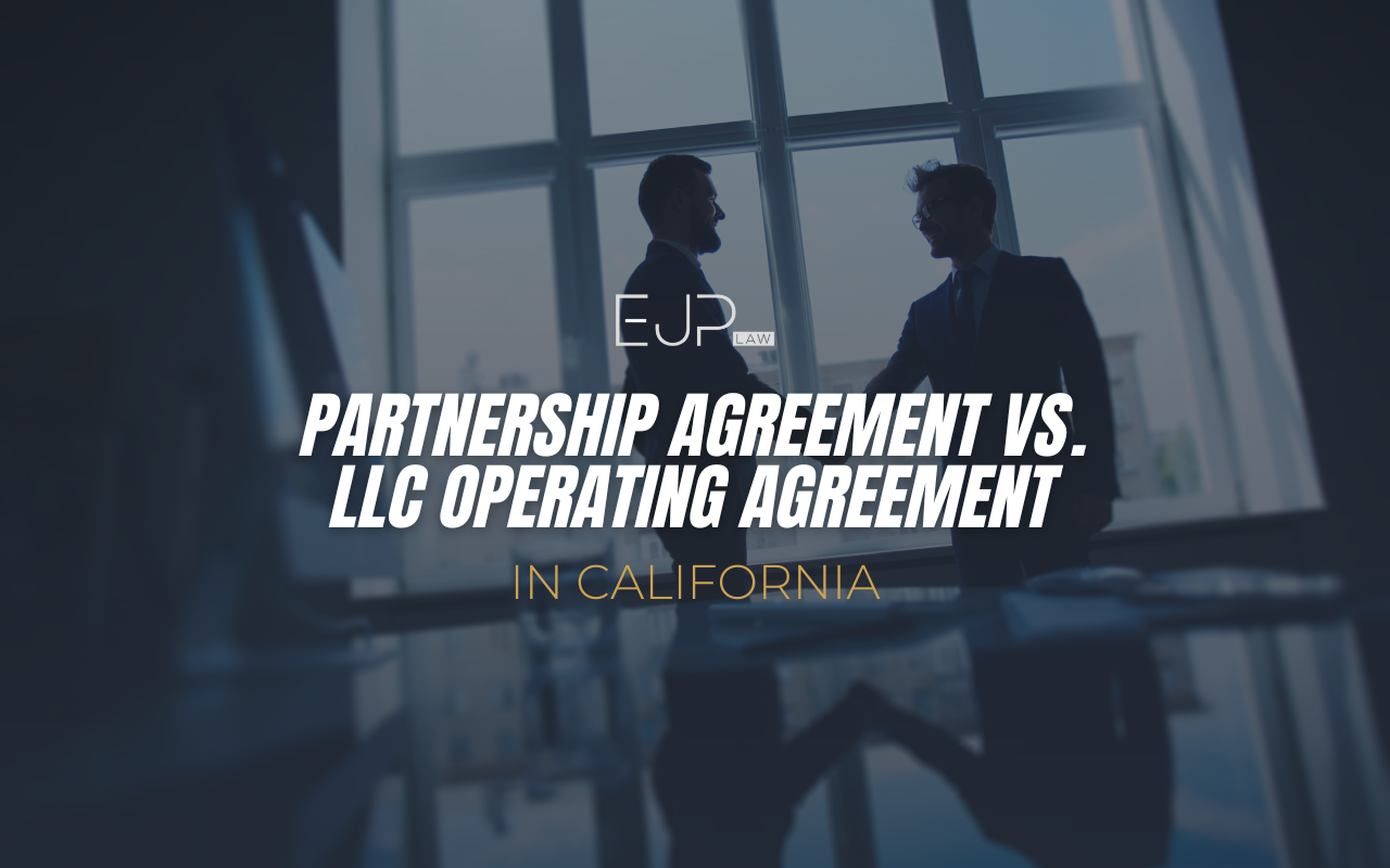 Partnership Agreement vs. LLC Operating Agreement in California - EJP ...